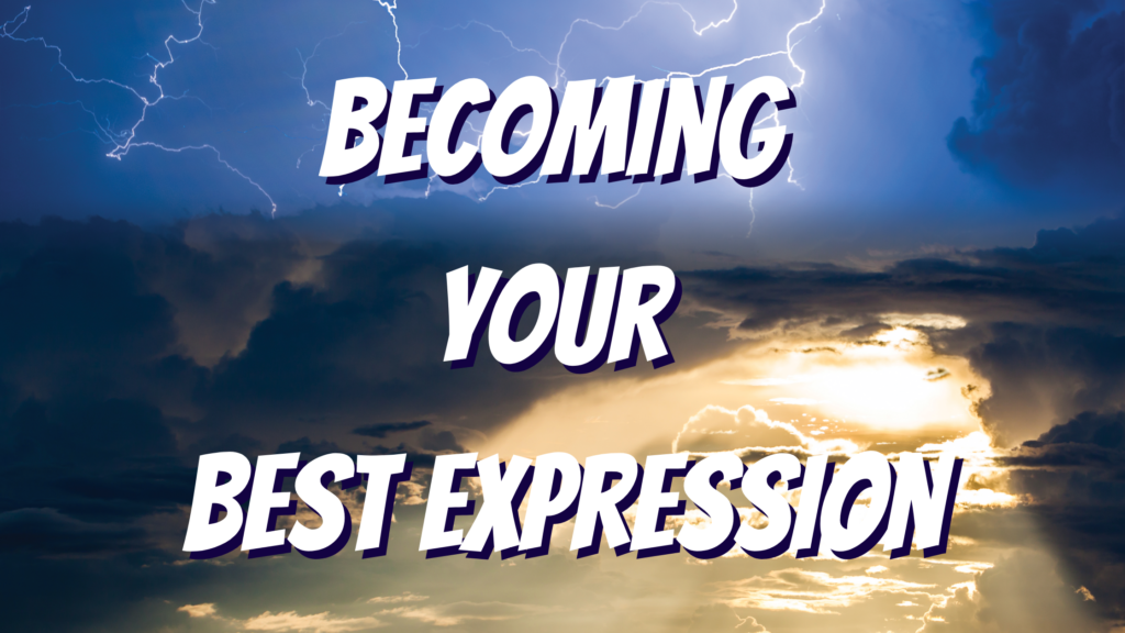 Becoming Your Best Expression – Exploring Expression